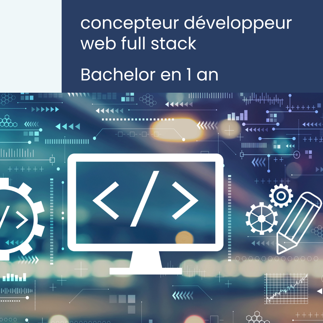 Bachelor - Concepteur Développeur Web Full Stack – Formation en 1 an ...